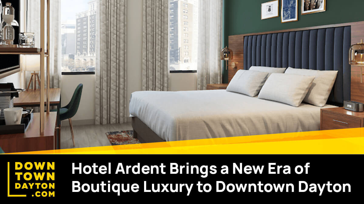 Hotel Ardent Brings a New Era of Boutique Luxury to Downtown Dayton ...