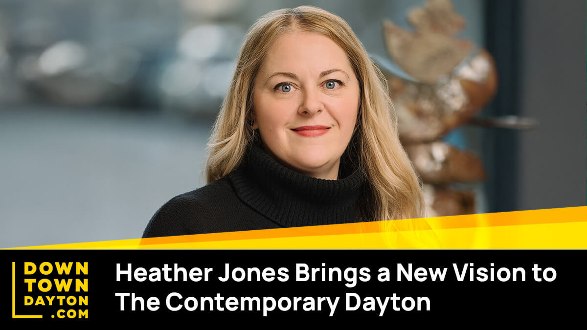 Heather Jones Brings a New Vision to The Contemporary Dayton - DowntownDayton.com