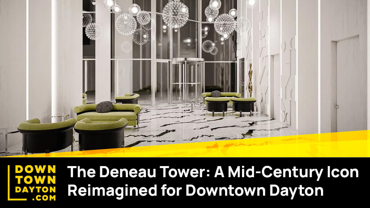 The Deneau Tower: A Mid-Century Icon Reimagined for Downtown Dayton ...